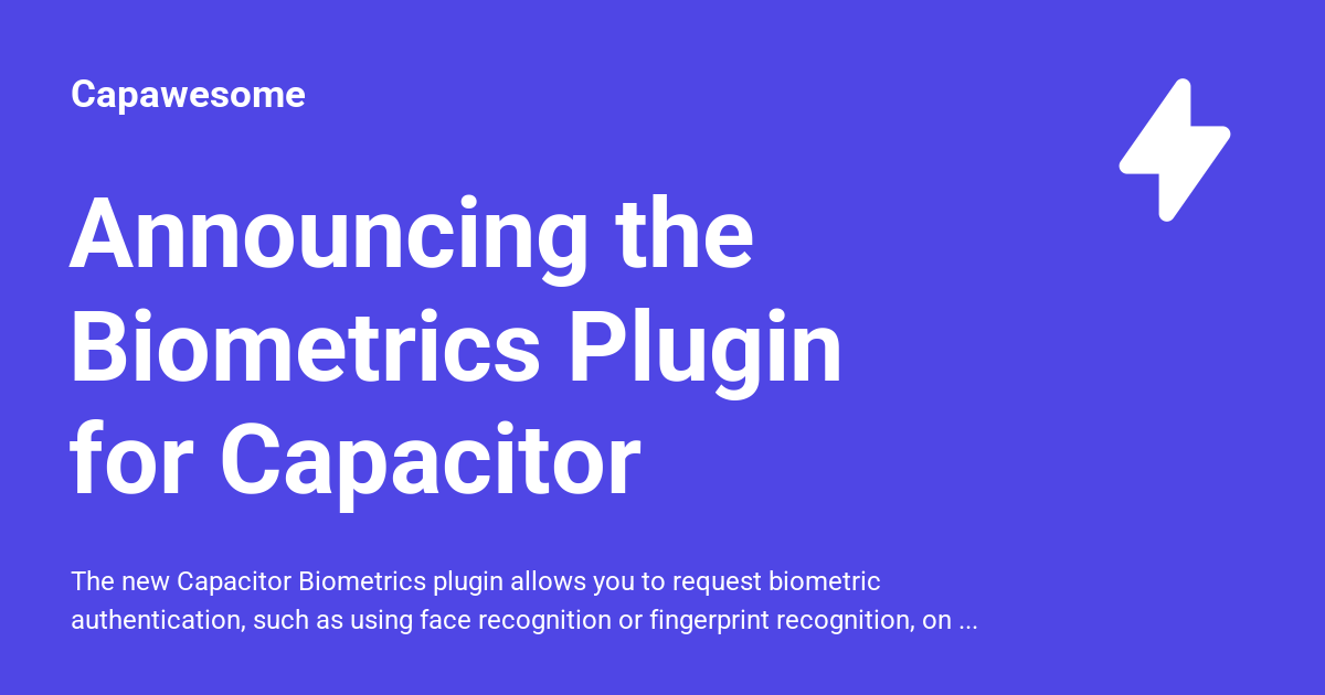 Announcing the Biometrics Plugin for Capacitor - Capawesome