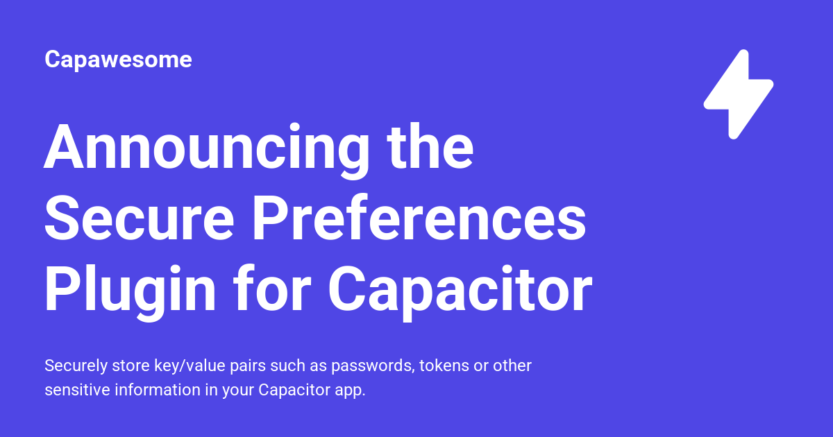 Announcing the Secure Preferences Plugin for Capacitor - Capawesome