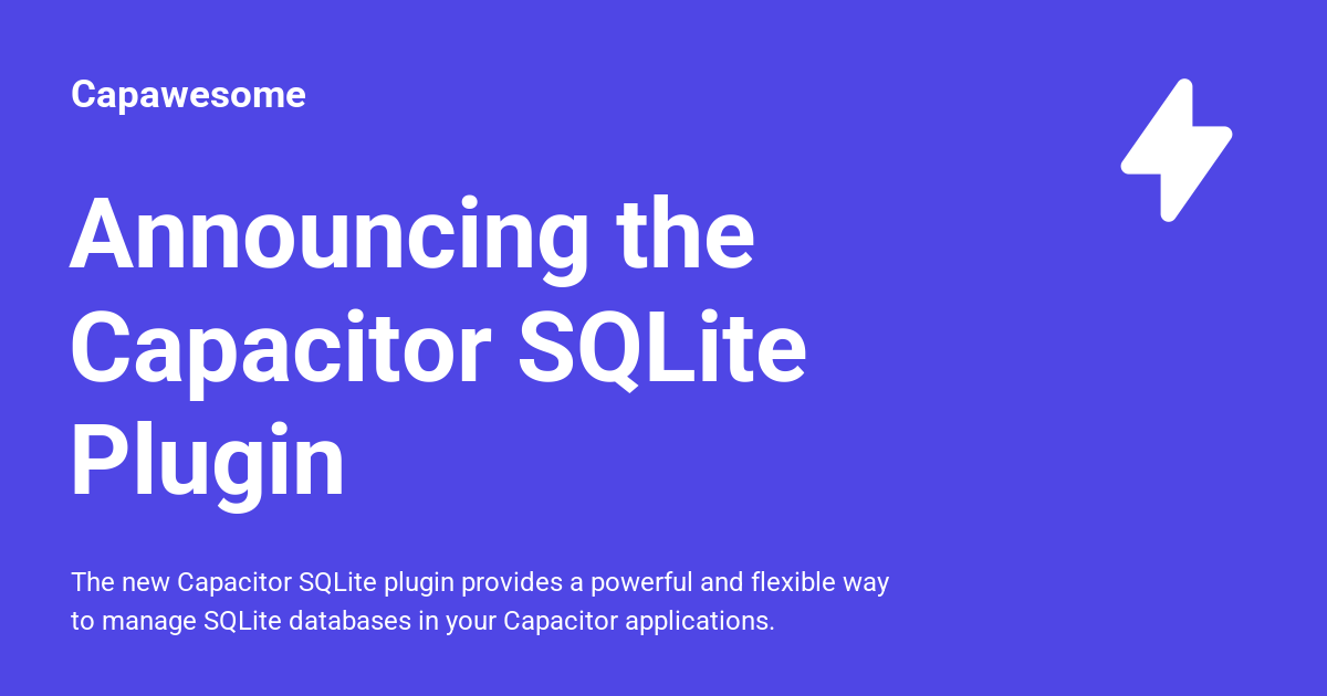 Announcing the Capacitor SQLite Plugin - Capawesome