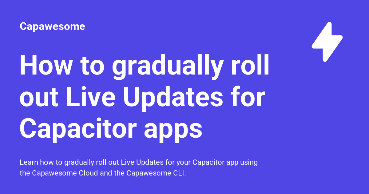 How to gradually roll out Live Updates for Capacitor apps - Capawesome