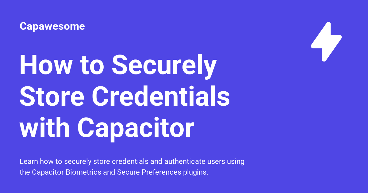 How to Securely Store Credentials with Capacitor - Capawesome