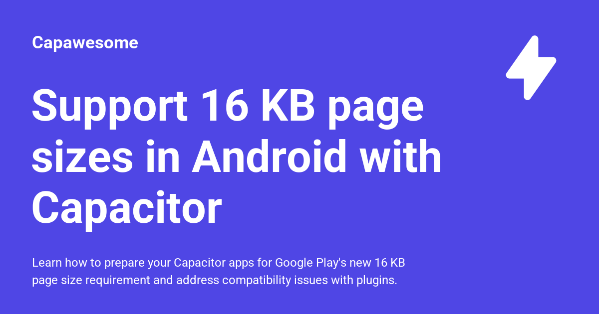Support 16 KB page sizes in Android with Capacitor - Capawesome