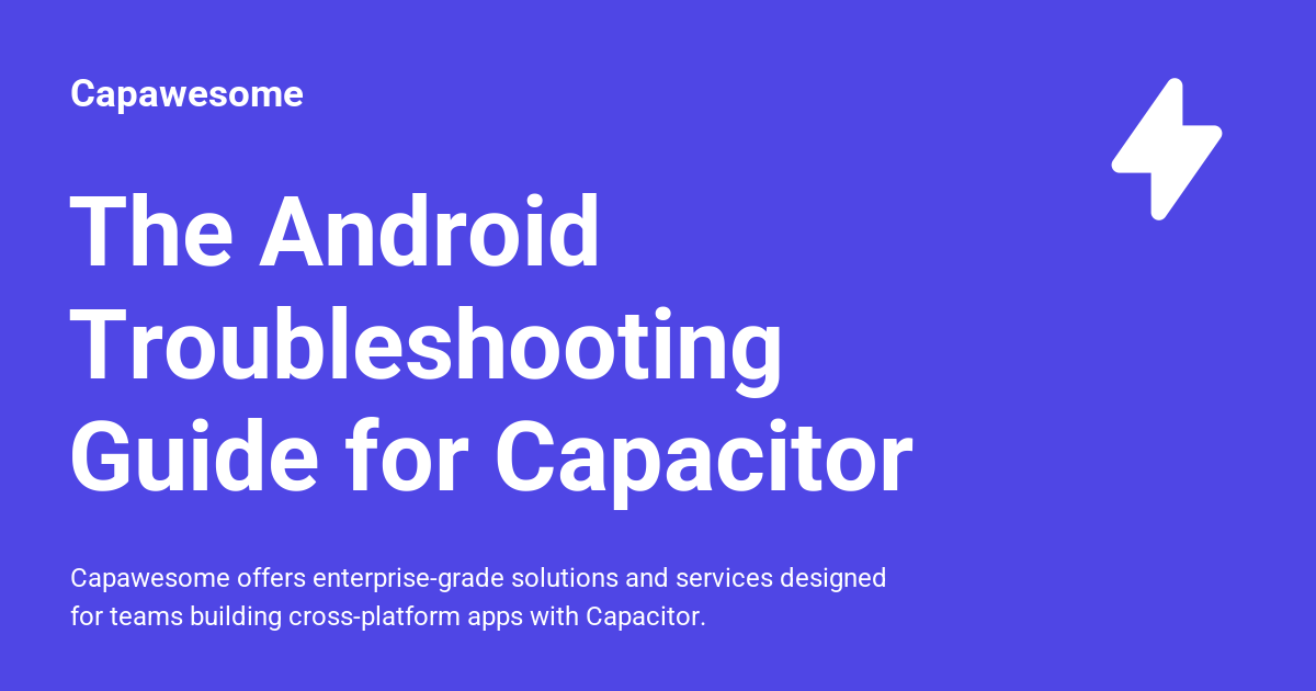 The Android Troubleshooting Guide for Capacitor - Capawesome The Android Troubleshooting Guide for Capacitor - Capawesome