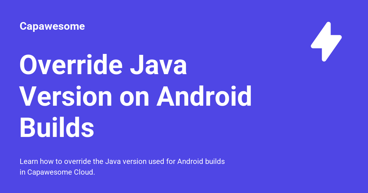 Override Java Version on Android Builds - Capawesome