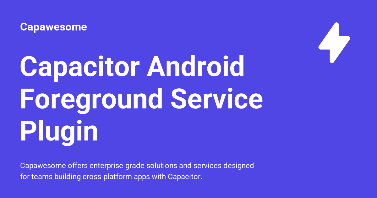 Capacitor Android Foreground Service Plugin - Capawesome Capacitor Android Foreground Service Plugin - Capawesome